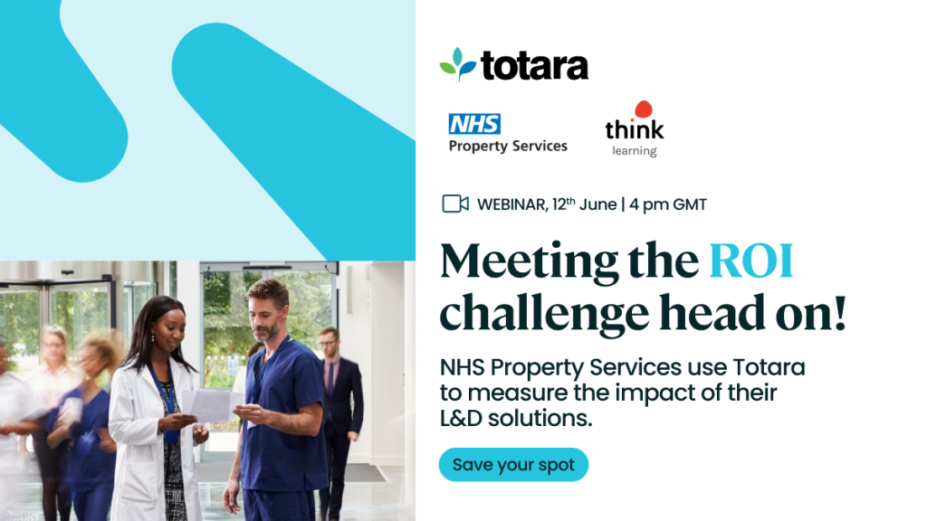 Meeting the ROI challenge head on! | Webinar on Demand - Totara Learning