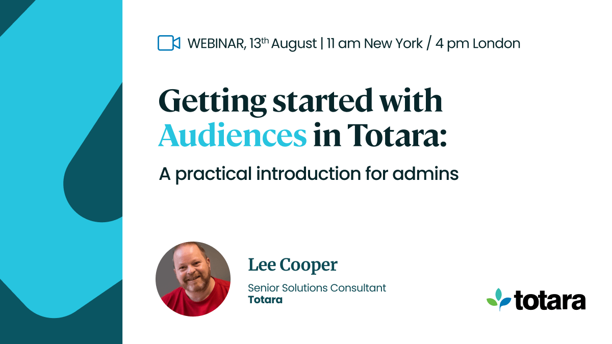 Getting started with Audiences in Totara: A practical introduction for admins - Totara Learning